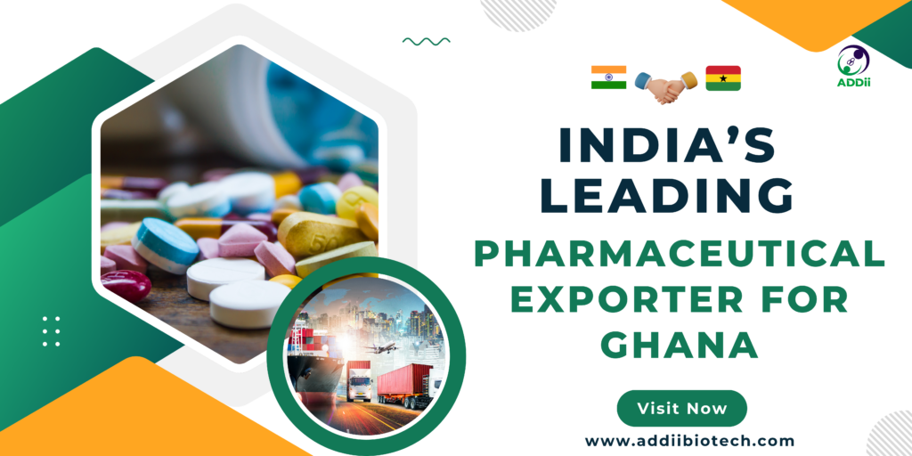 Addii Biotech: India’s Leading Pharmaceutical Exporter for Ghana